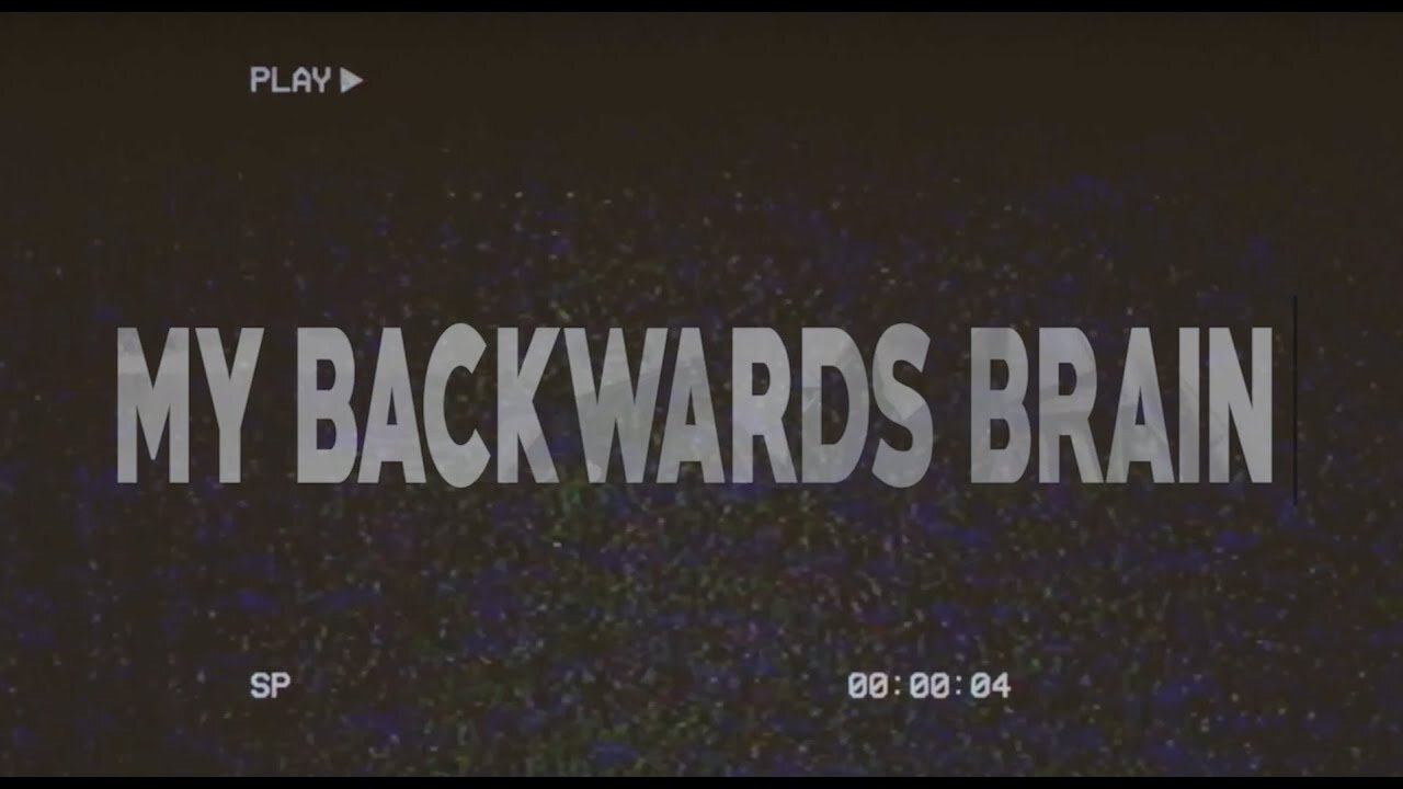 My Backwards Brain | Shortverse