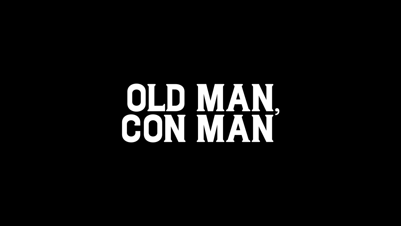 Old Man, Con Man | Shortverse